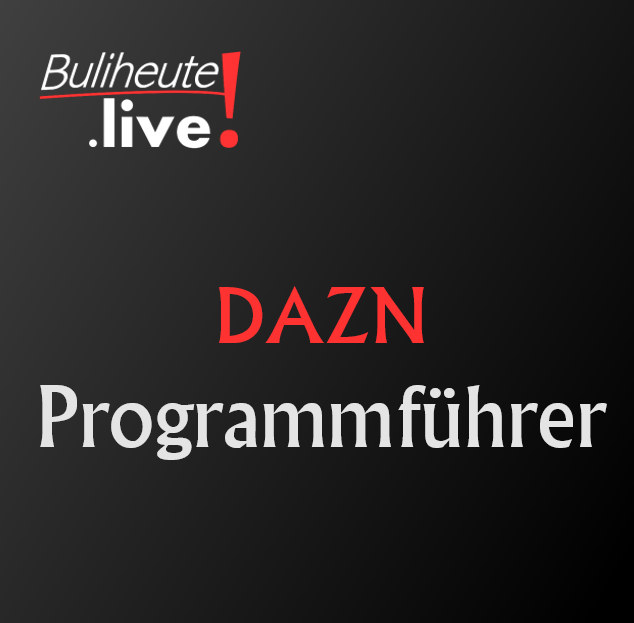 DAZN Fußball-Programm live heute! BL, CL Streams & mehr